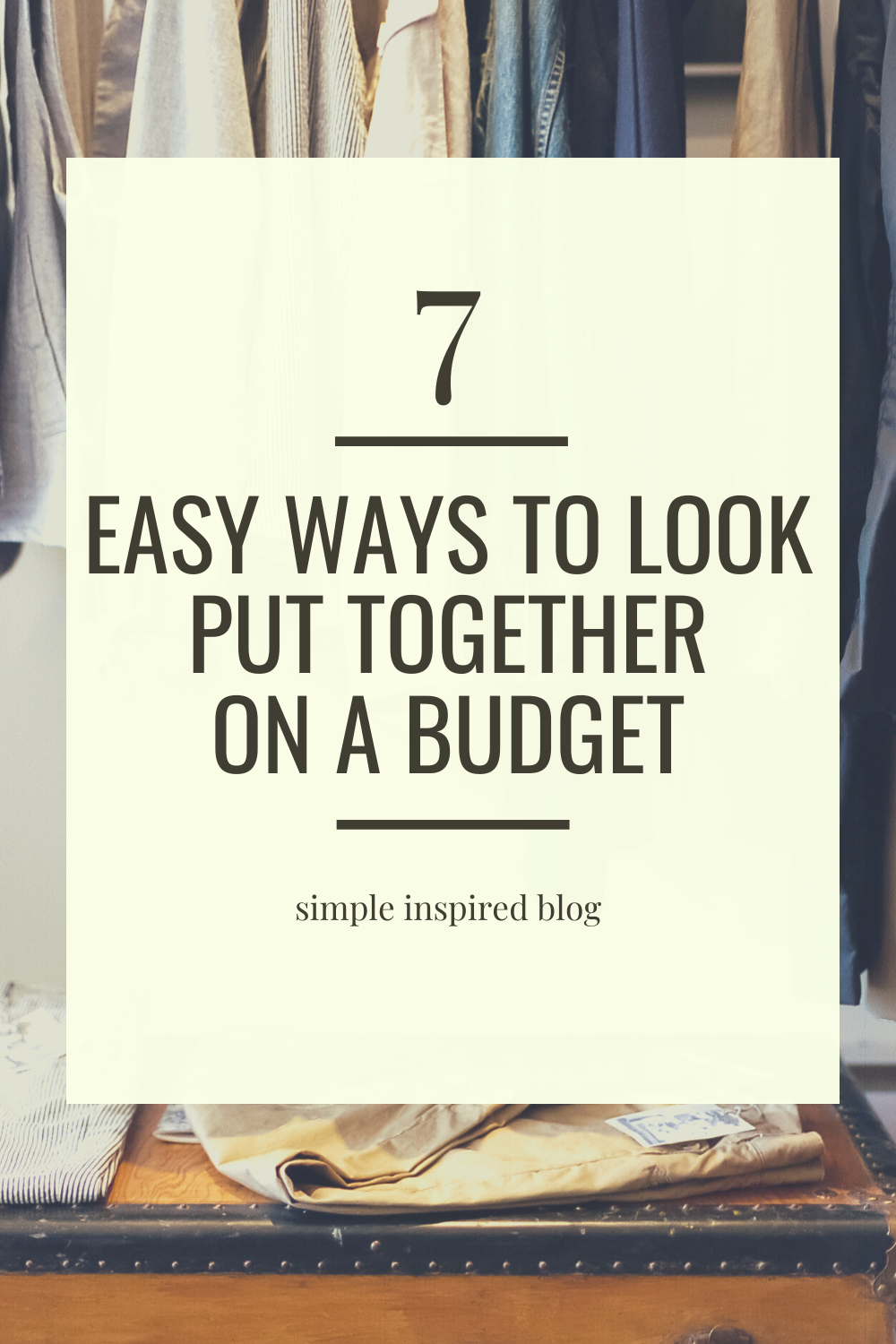 7 Easy Ways To Look Put Together On A Budget - Simple Inspired Blog