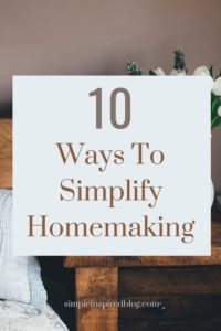 SIMPLIFY YOUR HOUSEWORK: 10 Tips for Homemakers - Simple Inspired Blog