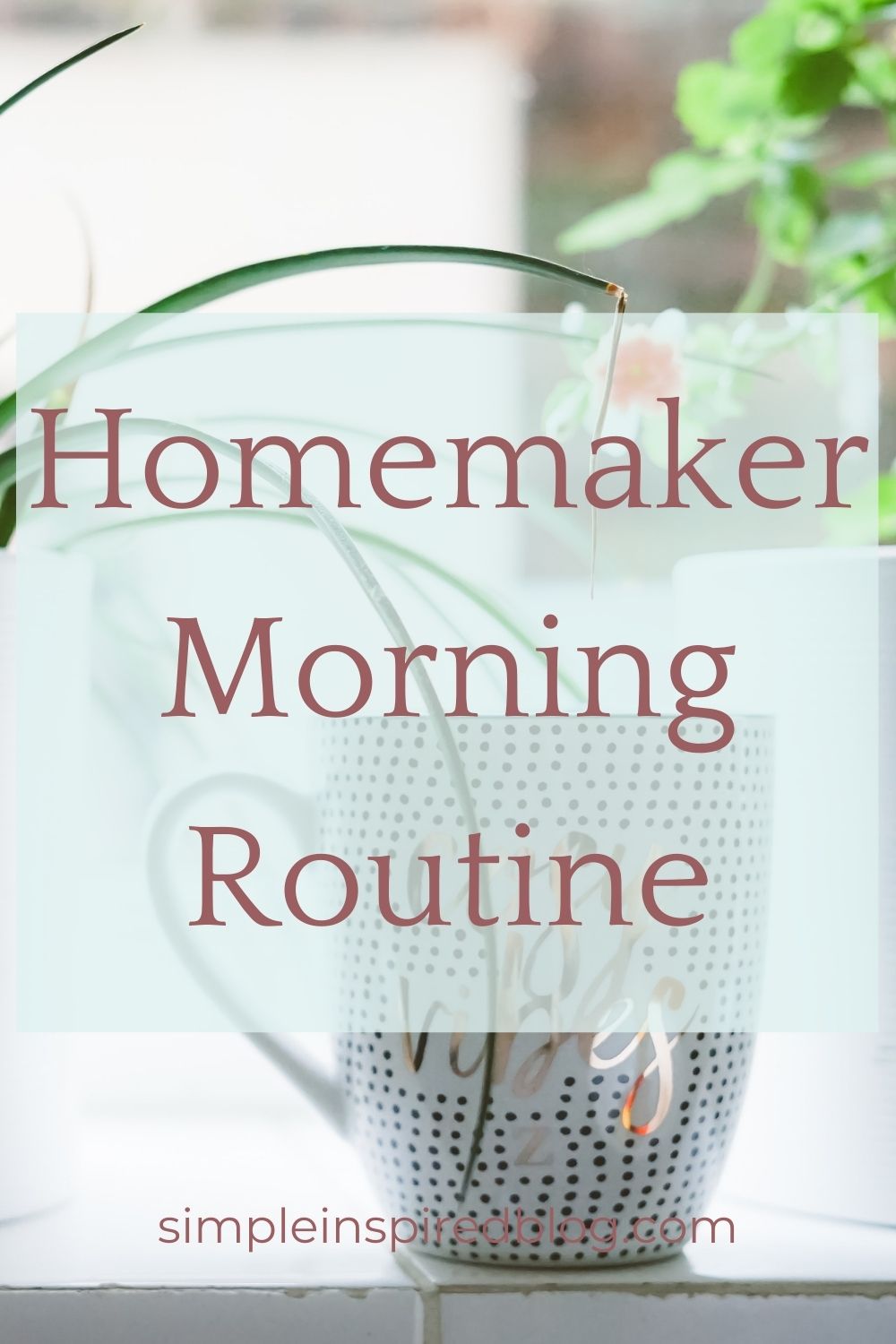 Homemaker Morning Routine – My Morning Routine As A Housewife - Simple ...