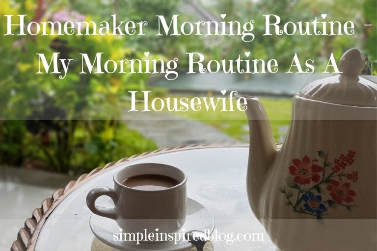 Homemaker Morning Routine - My Morning Routine As A Housewife