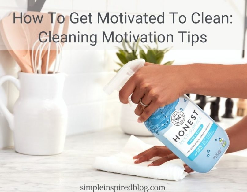 How To Get Motivated To Clean - Simple Inspired Blog