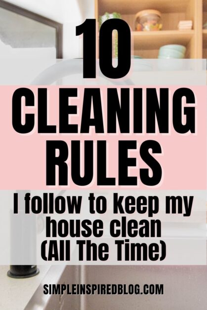 10 HOUSE CLEANING RULES To Make Your Life Easier - Simple Inspired Blog